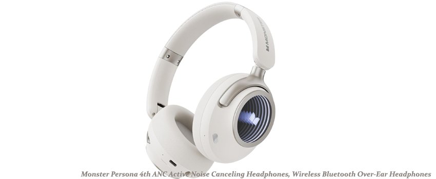 Monster Persona 4th ANC Headphones Review: Comfort & 70H